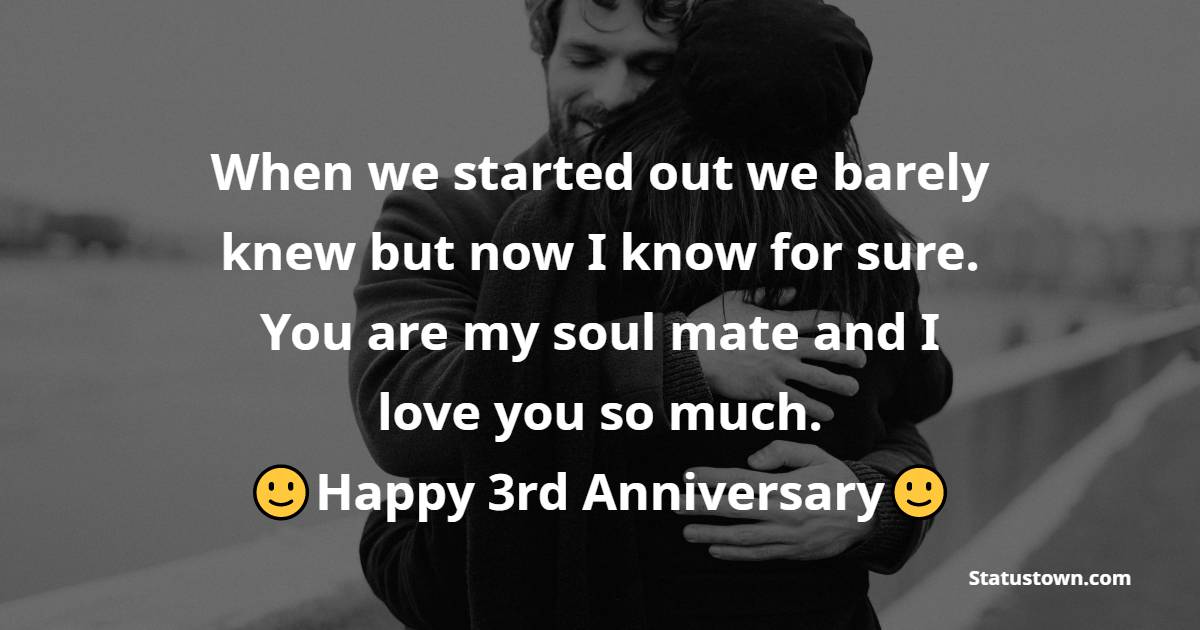 When We Started Out We Barely Knew But Now I Know For Sure You Are My