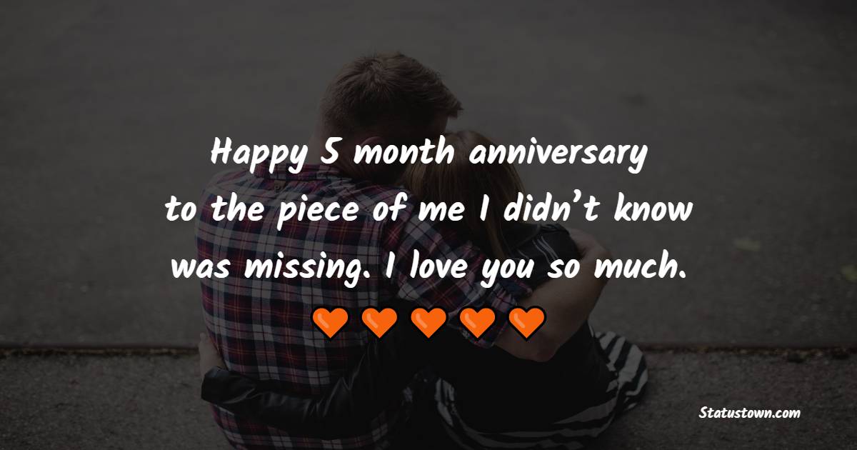 Happy 5 Month Anniversary To The Piece Of Me I Didn t Know Was Missing 
