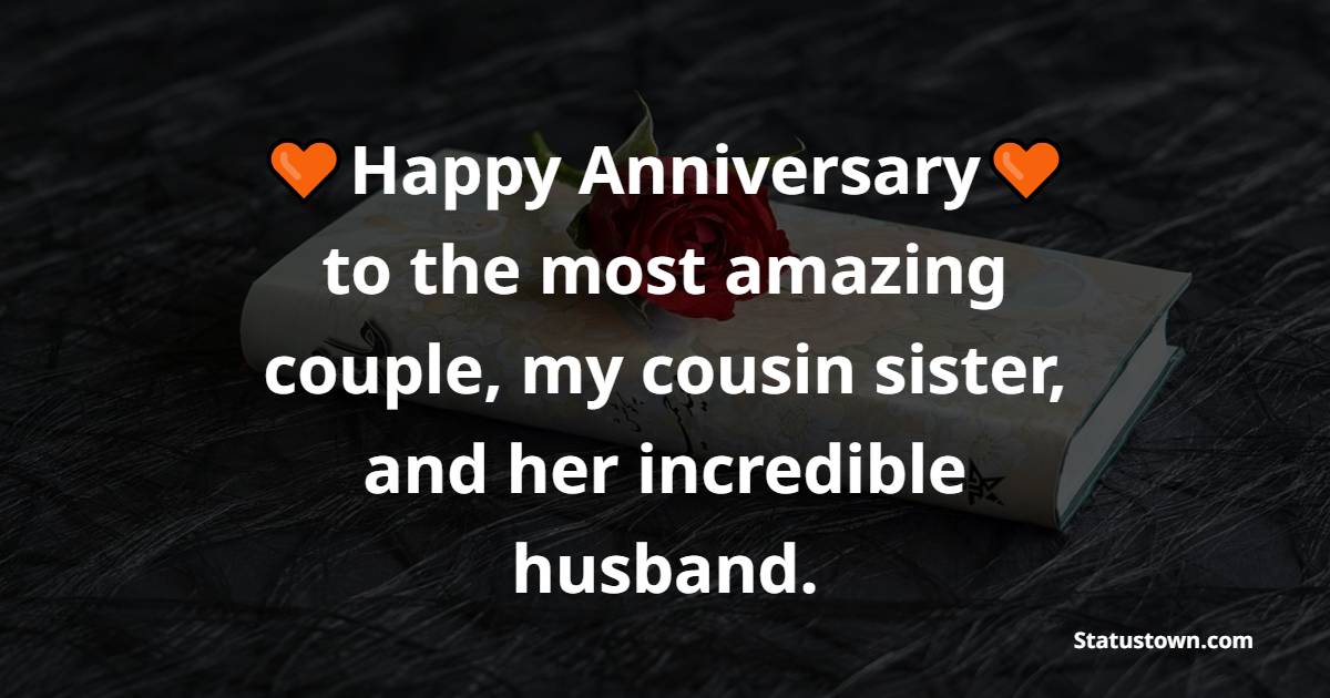 Happy Anniversary To The Most Amazing Couple My Cousin Sister And Her