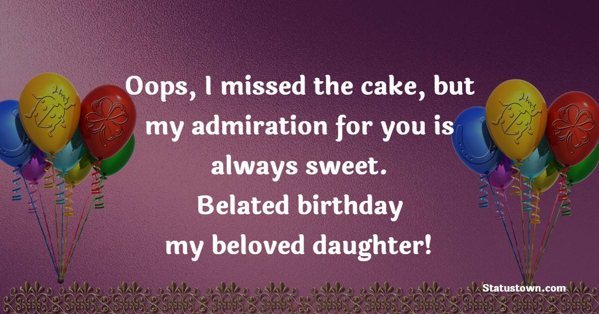 Even Though I m Late To Celebrate My Pride In Having You As My