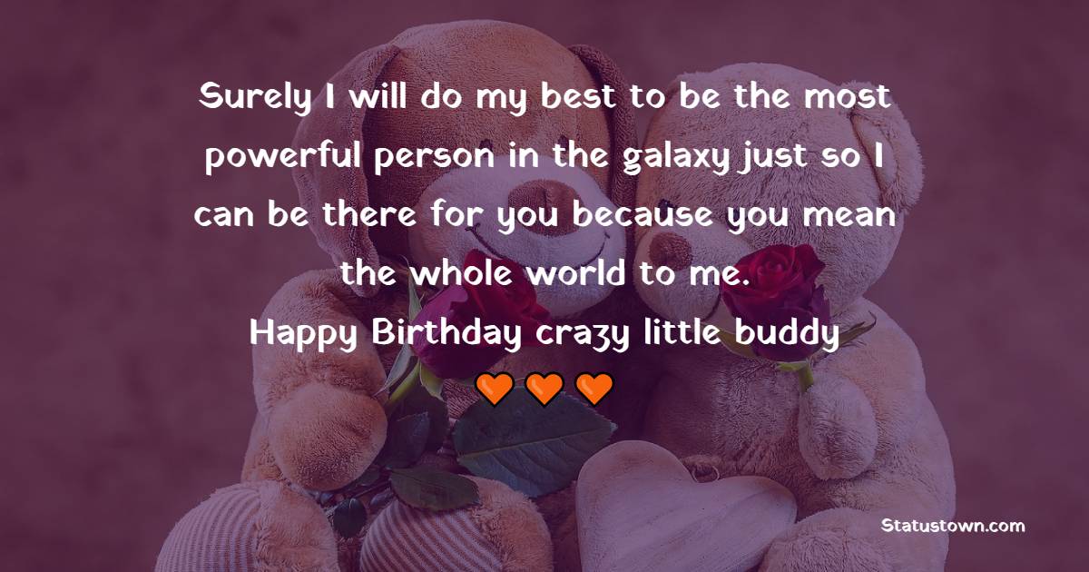 Happy Birthday My Crazy And Amazing Friend I Wish That More Blessings