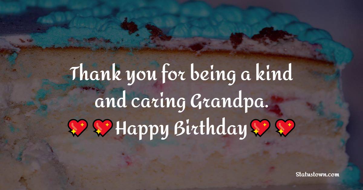 Thank You For Being A Kind And Caring Grandpa Happy Birthday