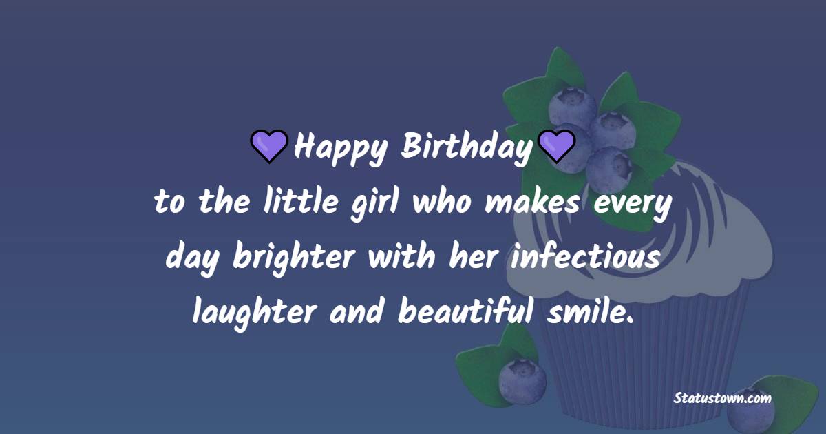 Happy Birthday To The Little Girl Who Makes Every Day Brighter With Her