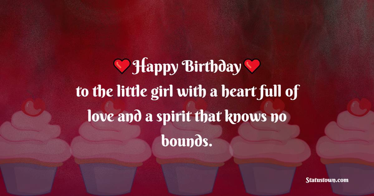 Happy Birthday To The Little Girl Who Makes Every Day Brighter With Her