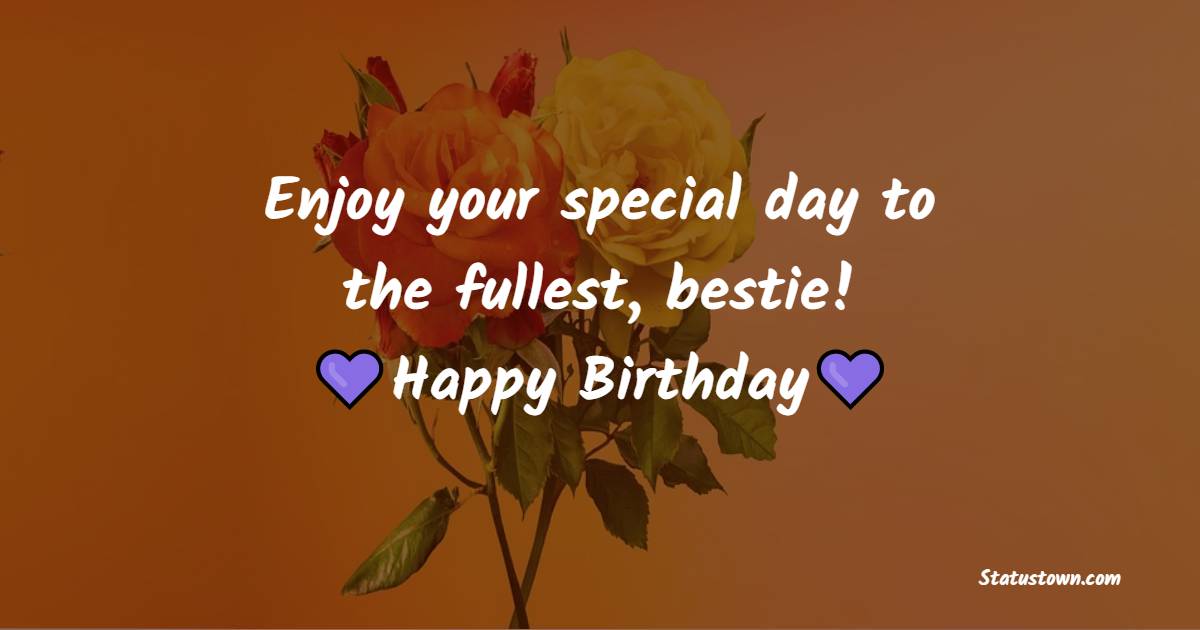 Live It Up Bestie Happy Birthday Birthday Wishes To My Bestie