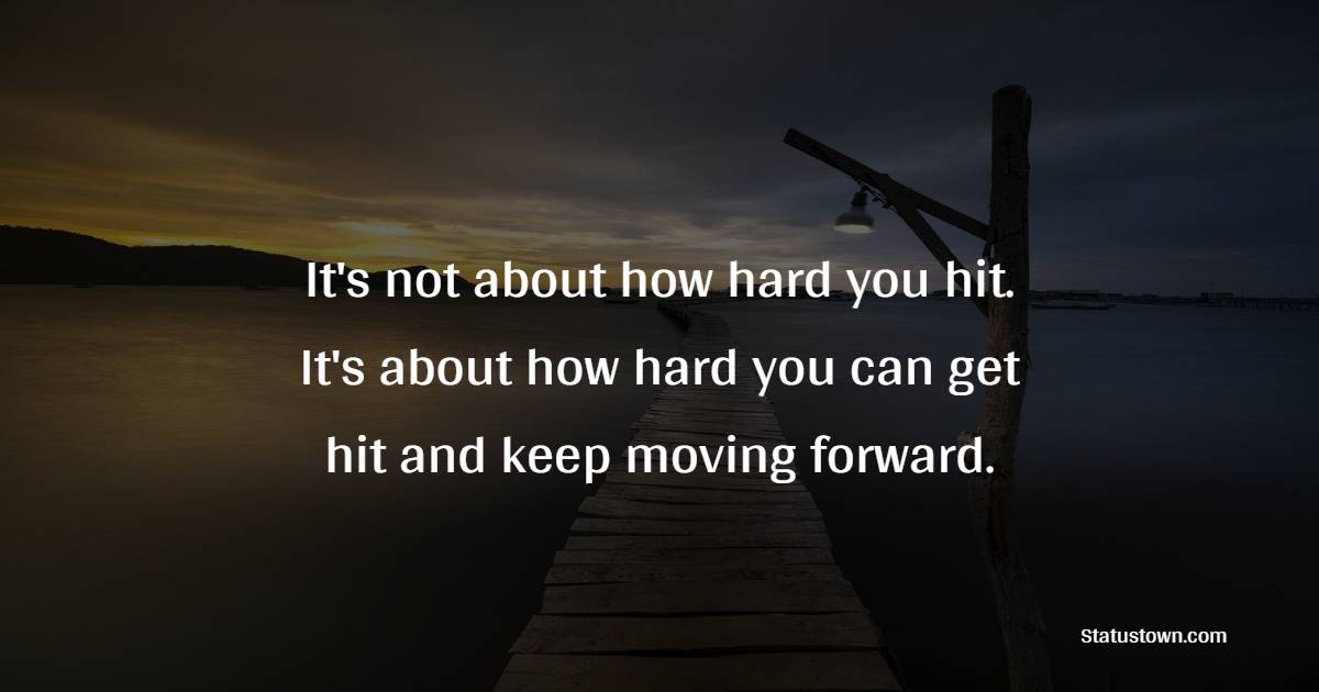 It s Not About How Hard You Hit It s About How Hard You Can Get Hit It s Not About How Hard You Hit It s About How Hard You Can Get Hit