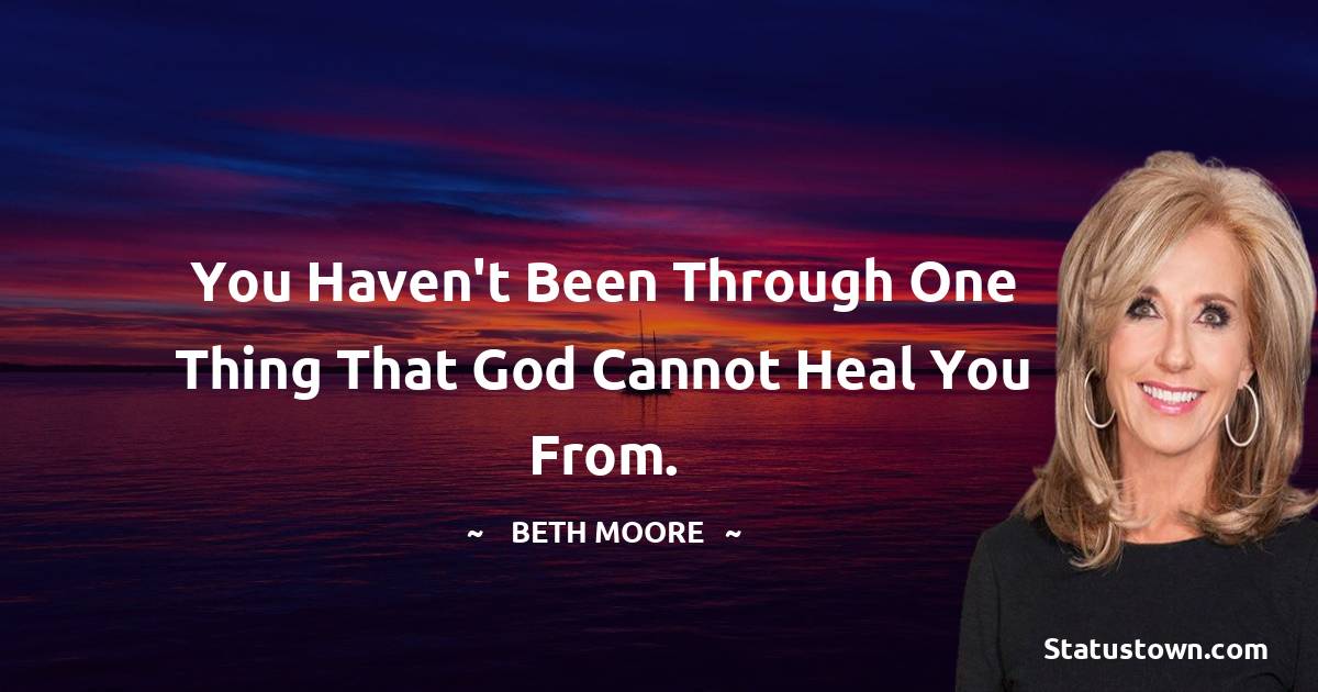 Beth Moore Quotes, Thoughts and Images