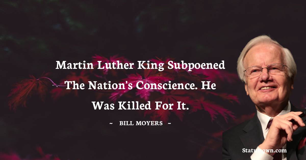 Martin Luther King subpoened the nation's conscience. He was killed for ...