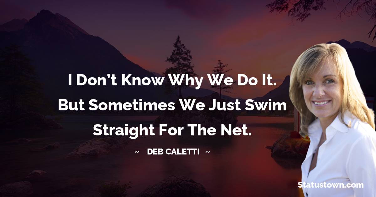 Deb Caletti Quotes, Thoughts and Images