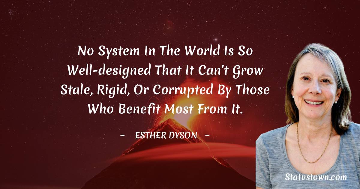 No system in the world is so well-designed that it can't grow stale ...