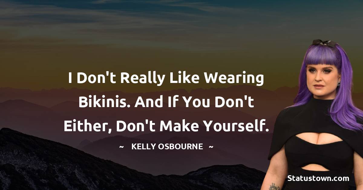 I don't really like wearing bikinis. And if you don't either, don't ...