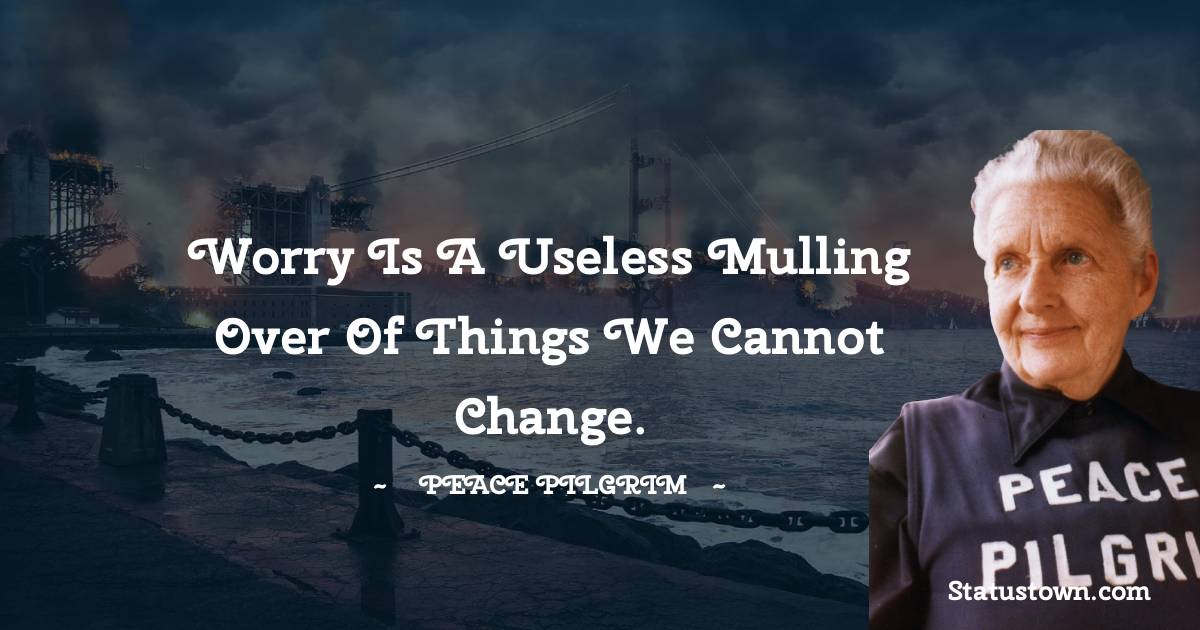 Peace Pilgrim Quotes, Thoughts and Images