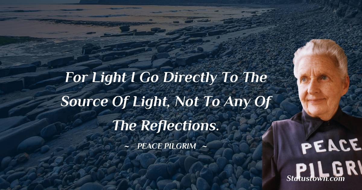Peace Pilgrim Quotes, Thoughts and Images