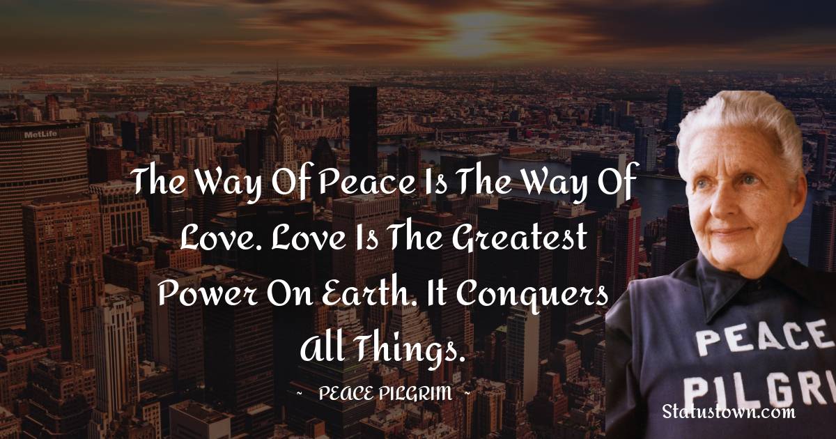 Peace Pilgrim Quotes, Thoughts and Images