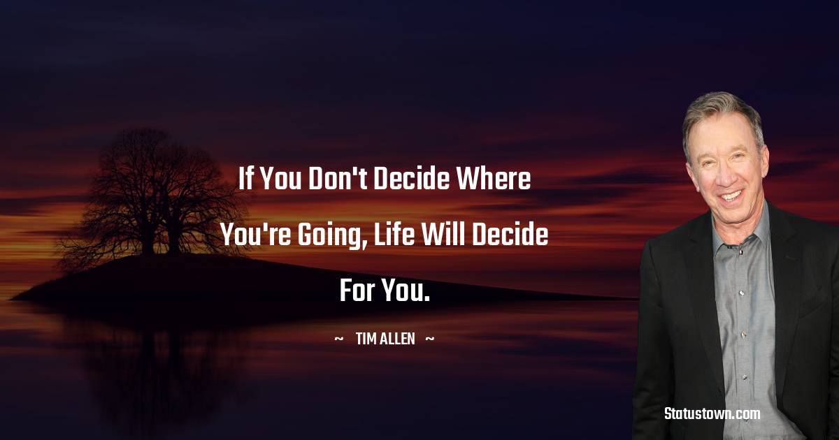 Tim Allen Quotes, Thoughts and Images