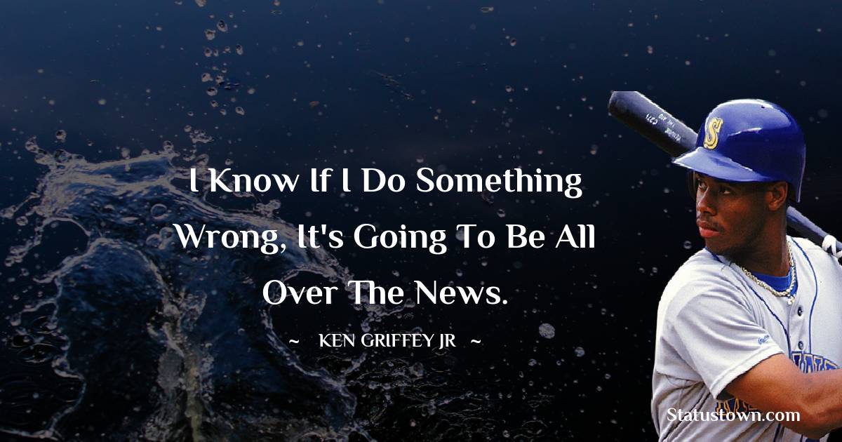 Ken Griffey Jr. Quotes, Thoughts and images