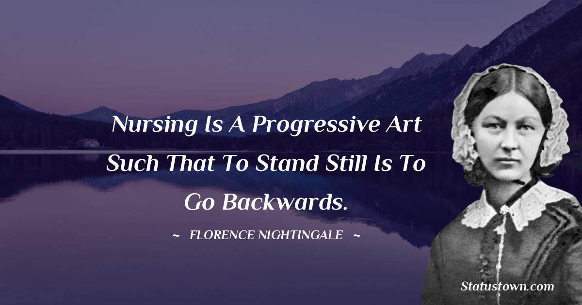 Let Us Never Consider Ourselves Finished Nurses we Must Be Learning