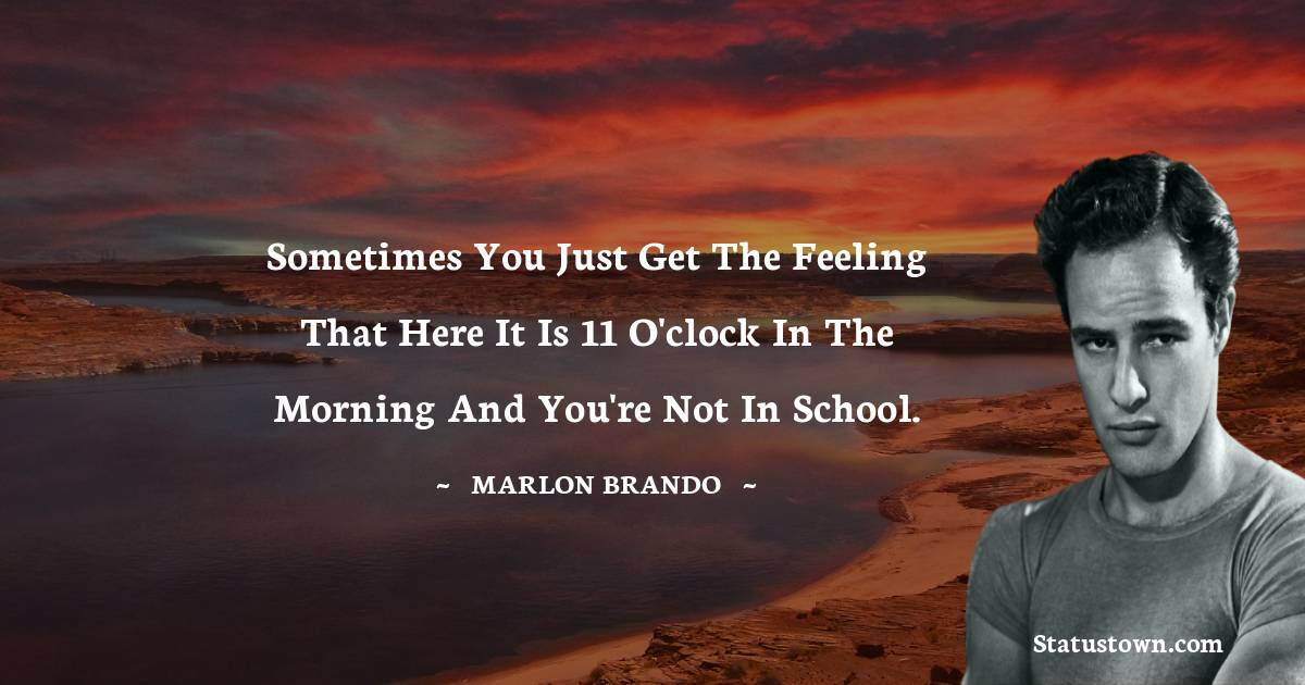 Sometimes You Just Get The Feeling That Here It Is 11 O clock In The 