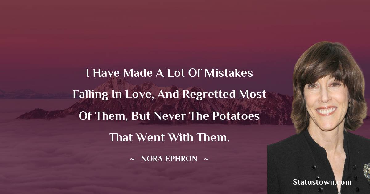 I Have Made A Lot Of Mistakes Falling In Love And Regretted Most Of