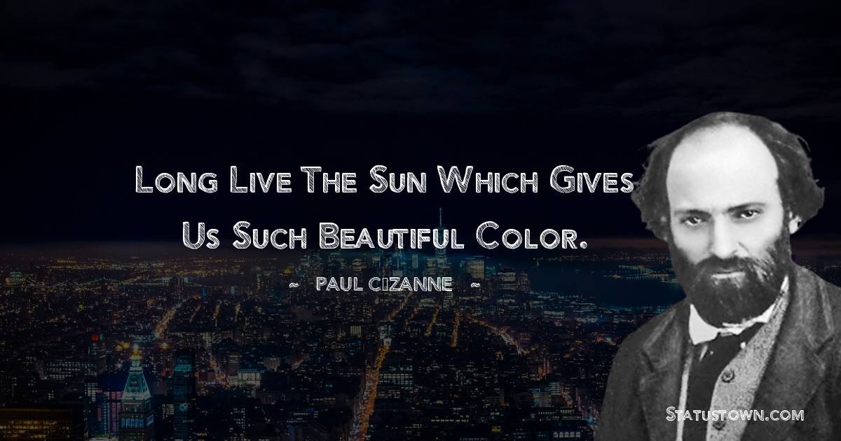 Long live the sun which gives us such beautiful color.